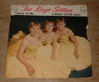 THE KAYE SISTERS come to me*a whole lot of lovin' 1960 UK PHILIPS PS 45 ...
