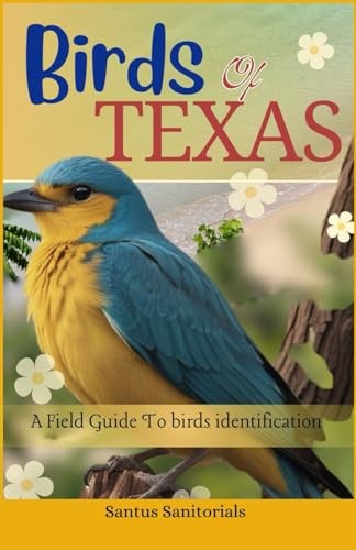 Birds Of Texas: A Field Guide To Birds Identification | eBay