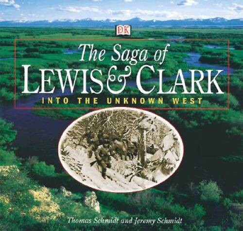 Saga of Lewis and Clark: Into the Unknown West - Hardcover - VERY GOOD ...