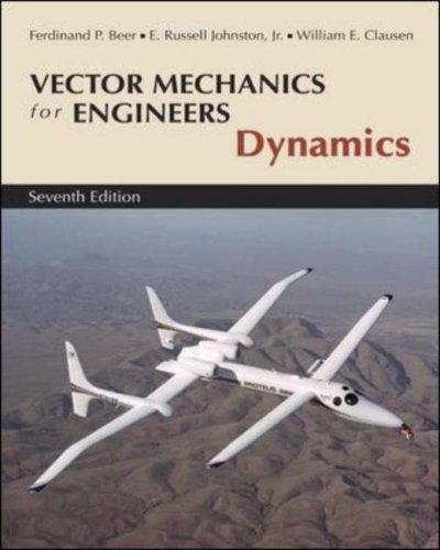 VECTOR MECHANICS FOR ENGINEERS: DYNAMICS By Ferdinand P. Beer & E ...