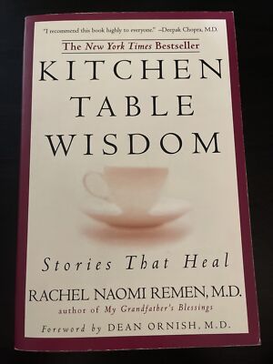 Kitchen Table Wisdom : Stories That Heal by Rachel Naomi Remen (1997 ...
