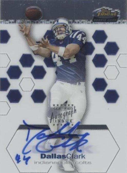 2003 Topps Finest - Rookie Autographs Dallas Clark #133 /999 (AU, RC ...