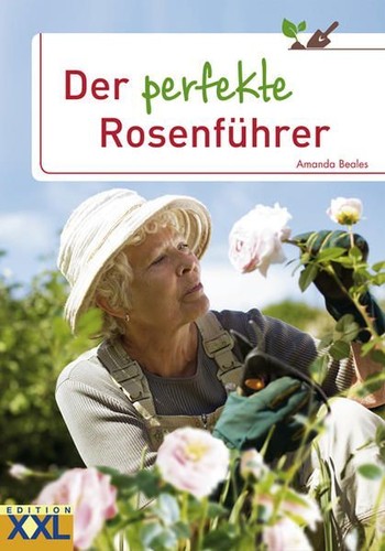 Der perfekte Rosenführer Amanda Beales. [Übers.: Elisabeth und Alfred ...