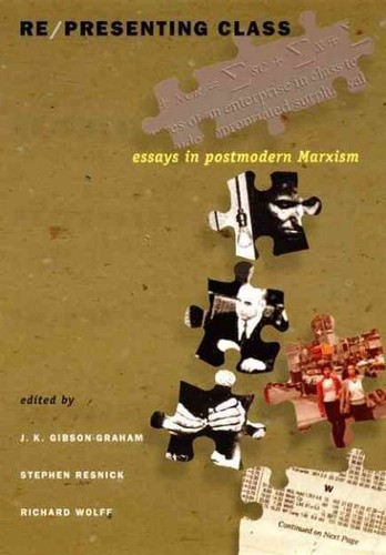 Re/presenting Class: Essays in Postmodern Marxism by J. K. Gibson ...