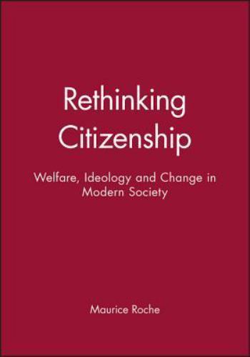 Rethinking Citizenship : Welfare, Ideology and Change in Modern Society ...