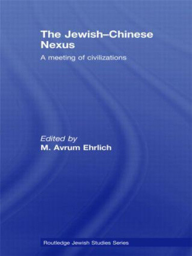 The Jewish-Chinese Nexus: A Meeting of Civilizations (Routledge Jewish ...