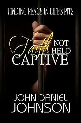 Faith Not Held Captive by John Daniel Johnson (2015, Trade Paperback ...