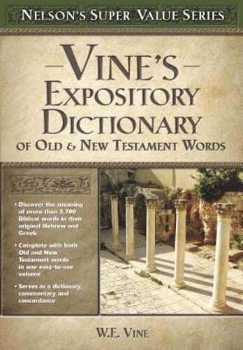 Vine's Expository Dictionary of the Old and New Testament Words by W E ...