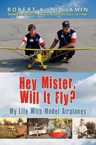 Hey Mister, Will It Fly? by Benjamin, Robert A. 9780984139774| eBay