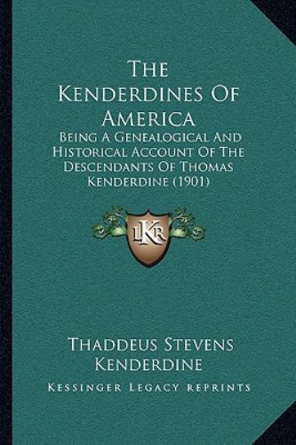 Kenderdines of Americ : Being A Genealogical and Historical Account of ...