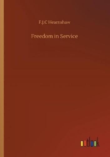 F J C Hearnshaw Freedom in Service (Poche) | eBay