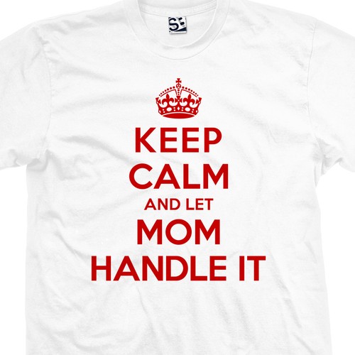 Keep Calm and Let Mom Handle It Shirt | Mother Mommy Mama Unisex | eBay