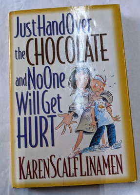 Just Hand Over The Chocolate And Noone Will Get Hurt by Karen Scalf ...