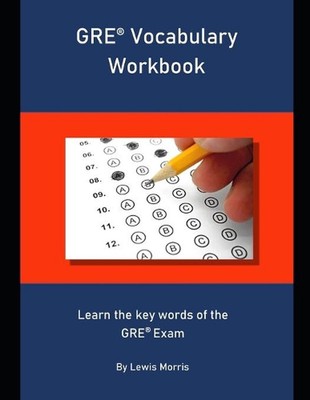 GRE Vocabulary Workbook: Learn the key words of the GRE Exam by Lewis Morris (En 9781694271761| eBay