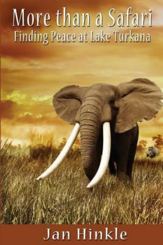 More Than a Safari : Finding Peace at Lake Turkana by Jan Hinkle (2014 ...