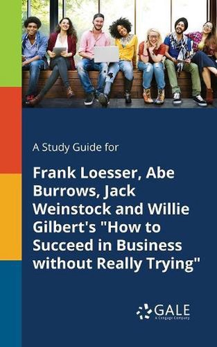 A Study Guide for Frank Loesser, Abe Burrows, Jack Weinstock and Willie ...