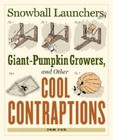Snowball Launchers, Giant-Pumpkin Growers, and Other Cool Contraptions ...