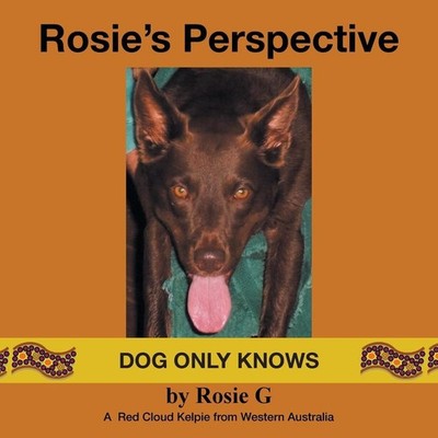 Rosie's Perspective: Dog only knows by Rosie G. (English) Paperback ...