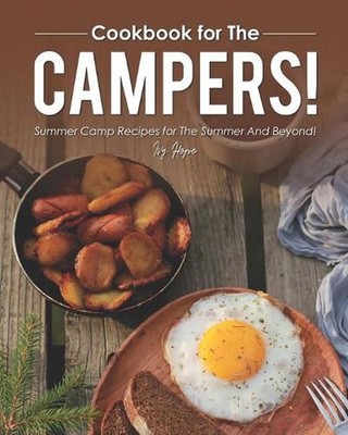 Cookbook for The Campers!: Summer Camp Recipes for The Summer and ...