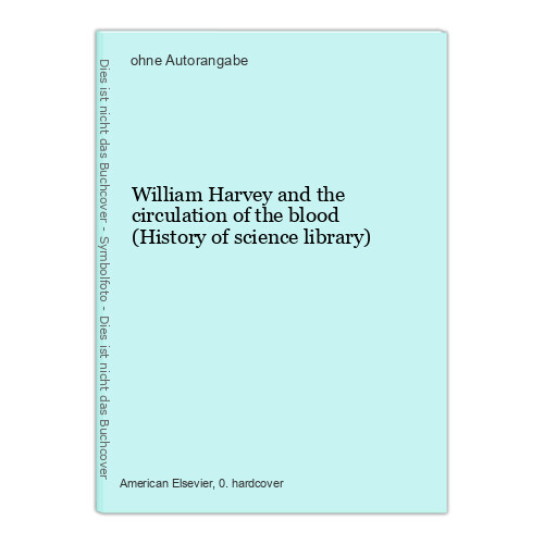 William Harvey and the circulation of the blood (History of science library) | eBay