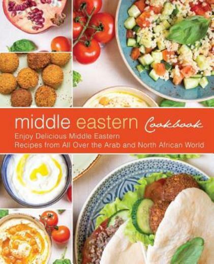 Middle Eastern Cookbook : Enjoy Delicious Middle Eastern Recipes from ...