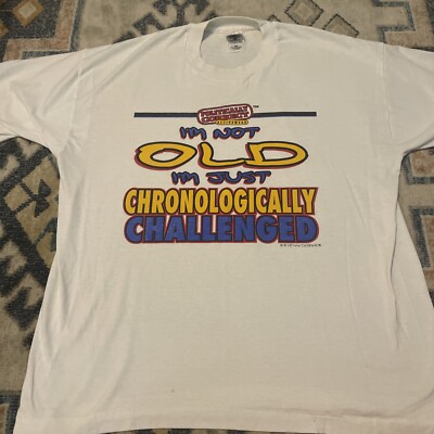Vintage Not Old Just Chronologically Challenged Sz XL White Funny T ...