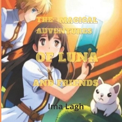 The Magical Adventures of Luna and Friends: Story book for kids ...