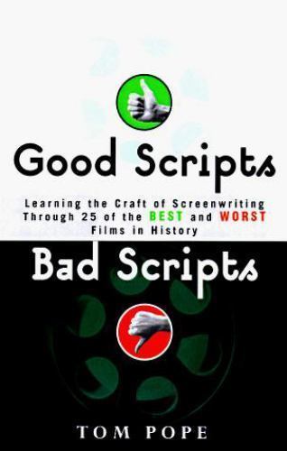 Good Scripts, Bad Scripts : Learning the Craft of Screenwriting by Tom ...