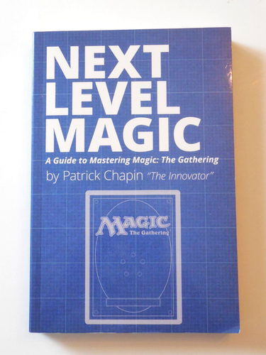 Next Level Magic: A Guide to Mastering Magic: The Gathering by Patrick ...