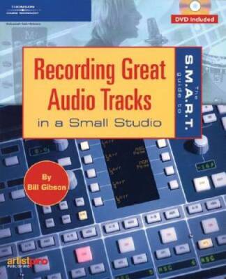 The SMART Guide to Recording Great Audio Tracks in a Small Stu ...