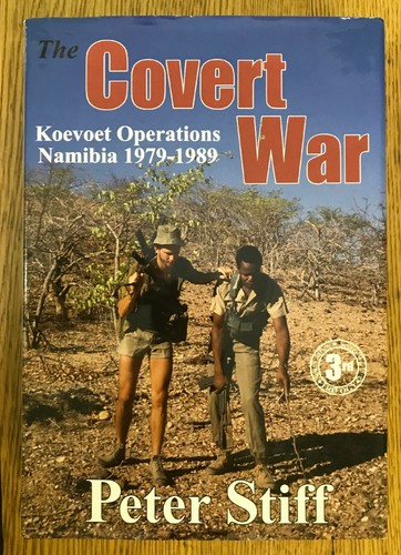 PETER STIFF=THE COVERT WAR=KOEVOET OPERATIONS NAMIBIA 1979-89=1st ...