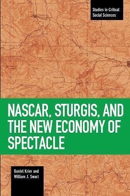 NASCAR, Sturgis, and the New Economy of Spectacle by William J. Swart ...