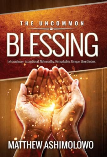 The Uncommon Blessing: Extraordinary – Exceptional – N... by Ashimolowo ...