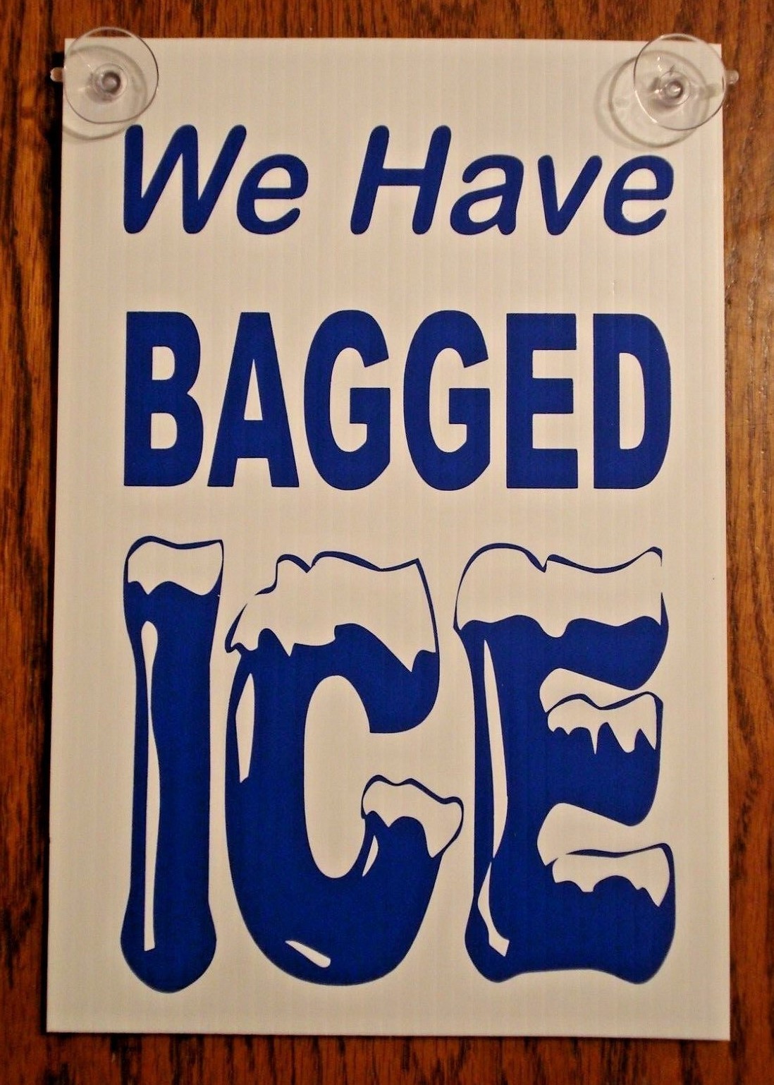 We Have BAGGED ICE Coroplast Window SIGN 8x12 with Suction Cups White ...