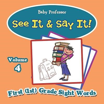 See It & Say It!: Volume 4 First (1st) Grade Sight Words by Baby ...