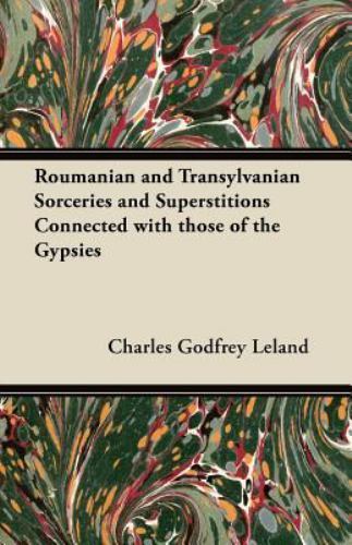 Roumanian and Transylvanian Sorceries and Superstitions Connected with ...