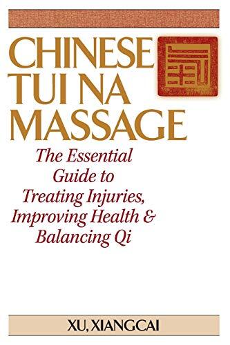 Chinese Tui Na Massage: The Essential Guide to . Xiangcai ...