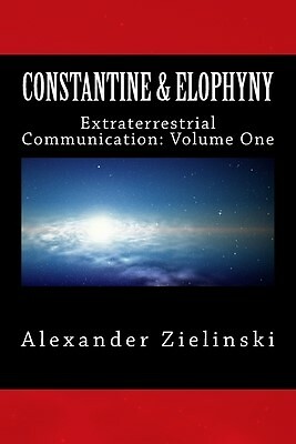 Constantine & Elophyny Extraterrestrial Communication Vol On by ...