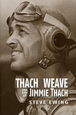 Thach Weave : The Life of Jimmie Thach by Steve Ewing (2004, Hardcover ...