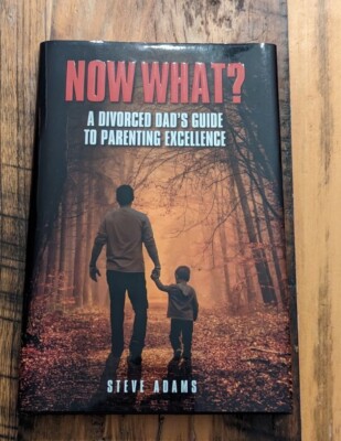 *SIGNED* Now What? A Divorced Dad's Guide to Parenting Excellence | eBay
