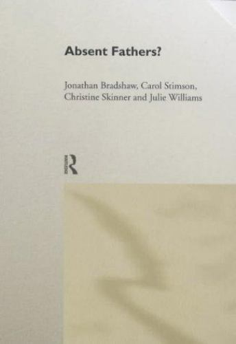 Absent Fathers? by Julie Williams, Christine Skinner, Jonathan Bradshaw ...