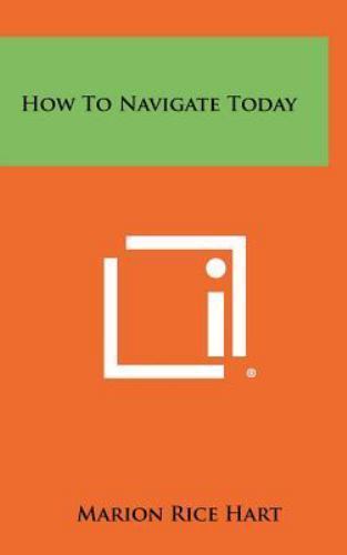 How to Navigate Today by Marion Rice Hart (2012, Hardcover) for sale ...