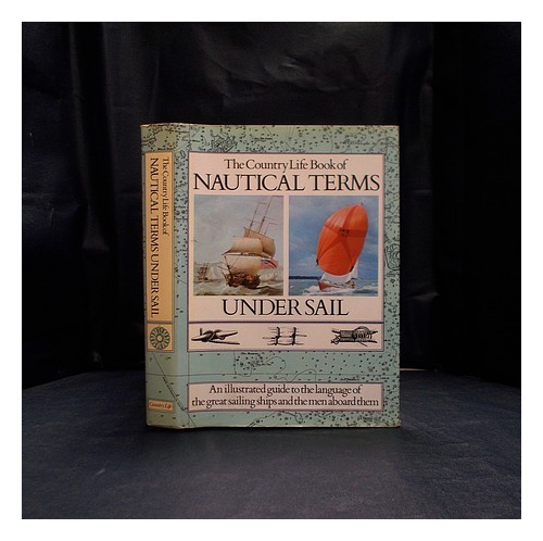 WHITLOCK, P. C. The Country Life book of nautical terms under sail : an ...