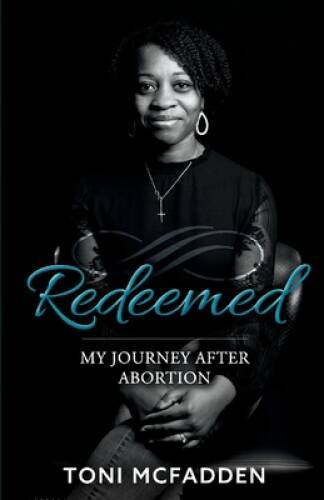 Redeemed: My Journey after Abortion - Paperback By McFadden, Toni ...