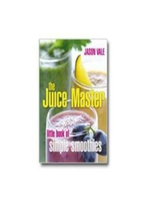 The Juice Master Little Book of Simple Smoothies By Jason Vale | eBay