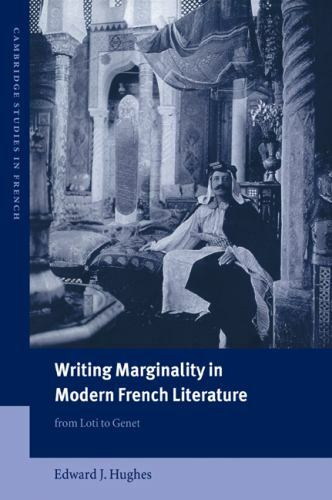 Cambridge Studies in French Ser.: Writing Marginality in Modern French ...
