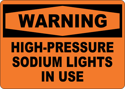 OSHA WARNING: HIGHPRESSURE SODIUM LIGHTS IN USE| Laminated Vinyl Decal ...