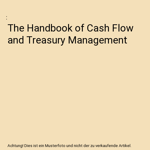 The Handbook of Cash Flow and Treasury Management | eBay.de