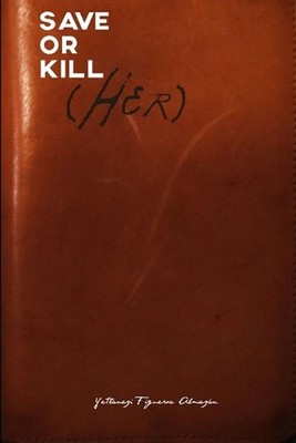 Save or Kill (Her) by Yetlanezi Figueroa Almazan (English) Paperback ...