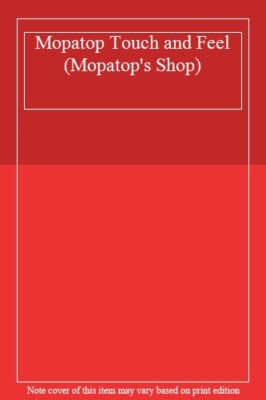 Mopatop Touch and Feel (Mopatop's Shop) | eBay